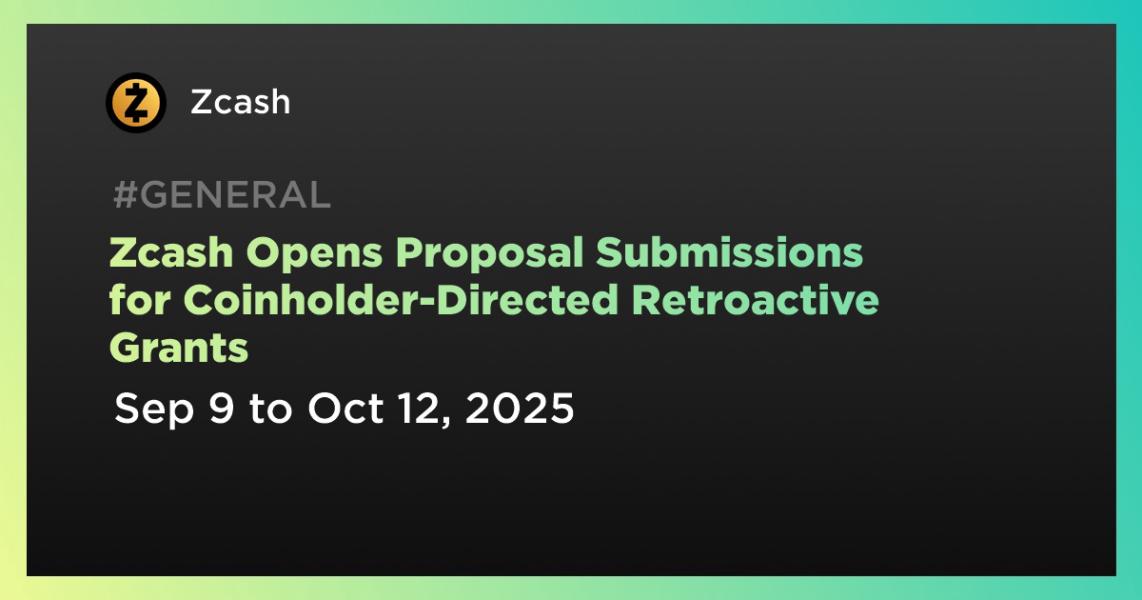 Zcash Opens Proposal Submissions for Coinholder-Directed Retroactive Grants — TradingView News
