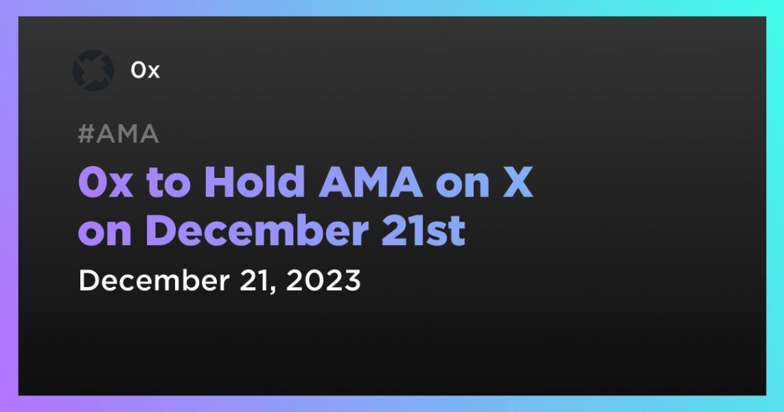 0x to Hold AMA on X on December 21st — TradingView News