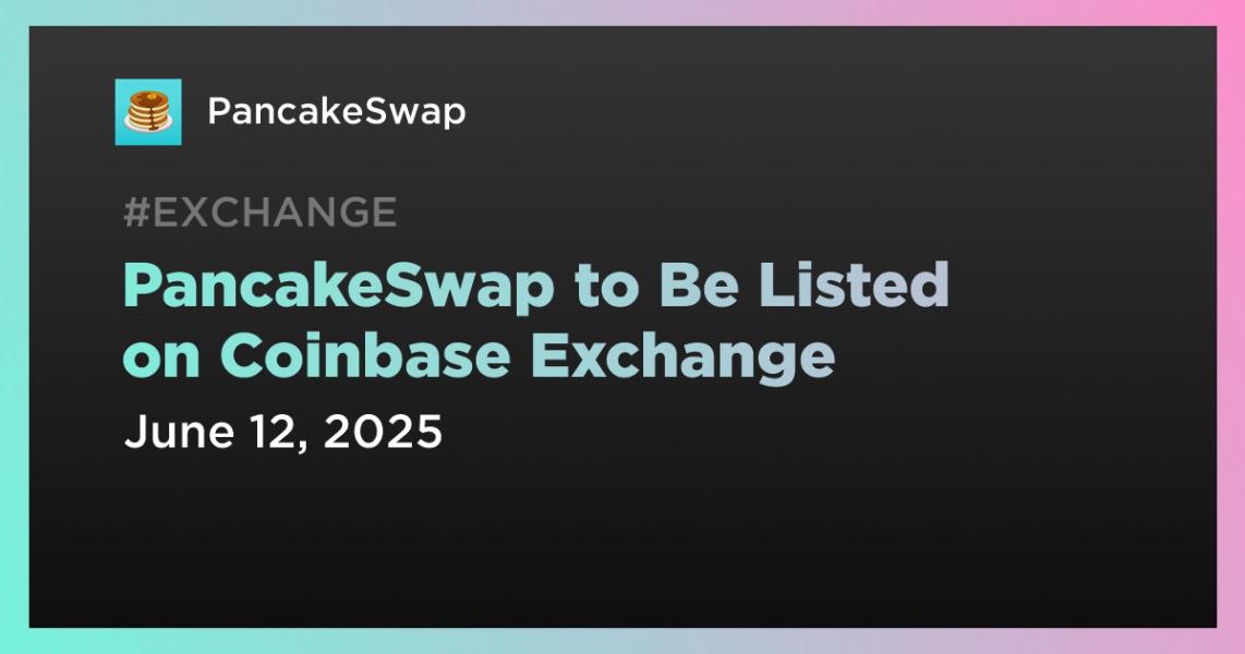 PancakeSwap to Be Listed on Coinbase Exchange — TradingView News