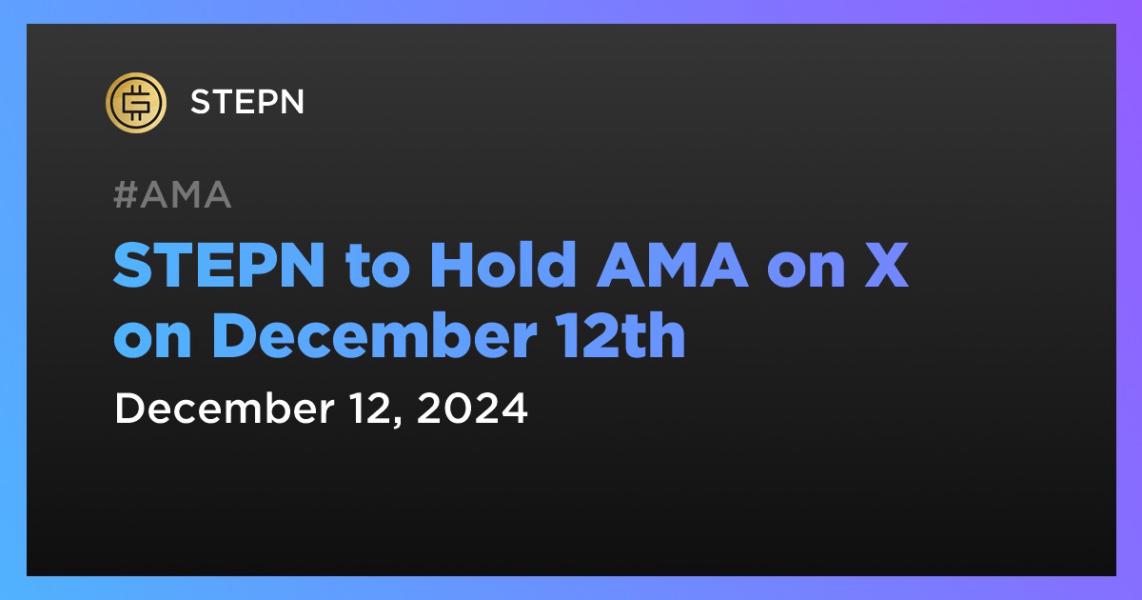 STEPN to Hold AMA on X on December 12th — TradingView News